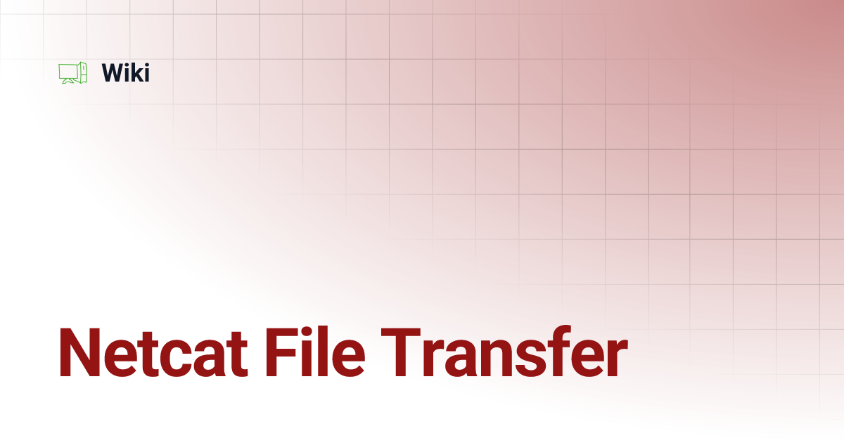 Netcat File Transfer | Wiki