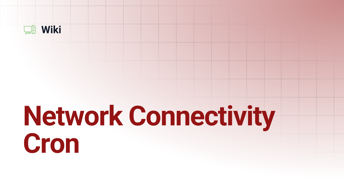 Network Connectivity Cron | Wiki