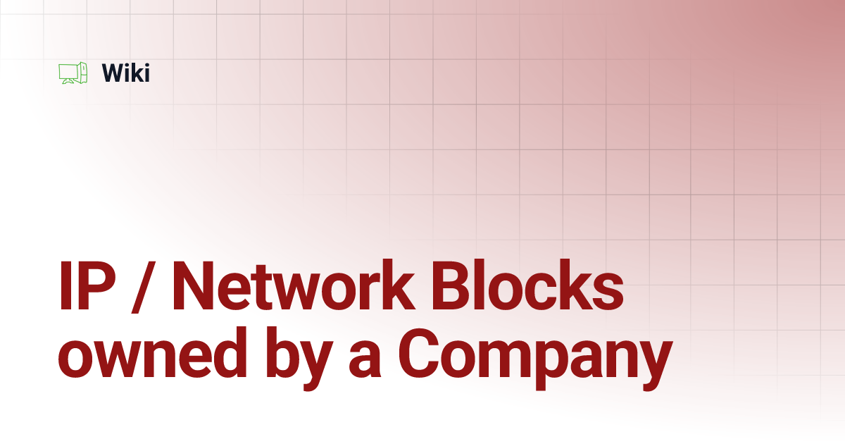 IP / Network Blocks owned by a Company | Wiki