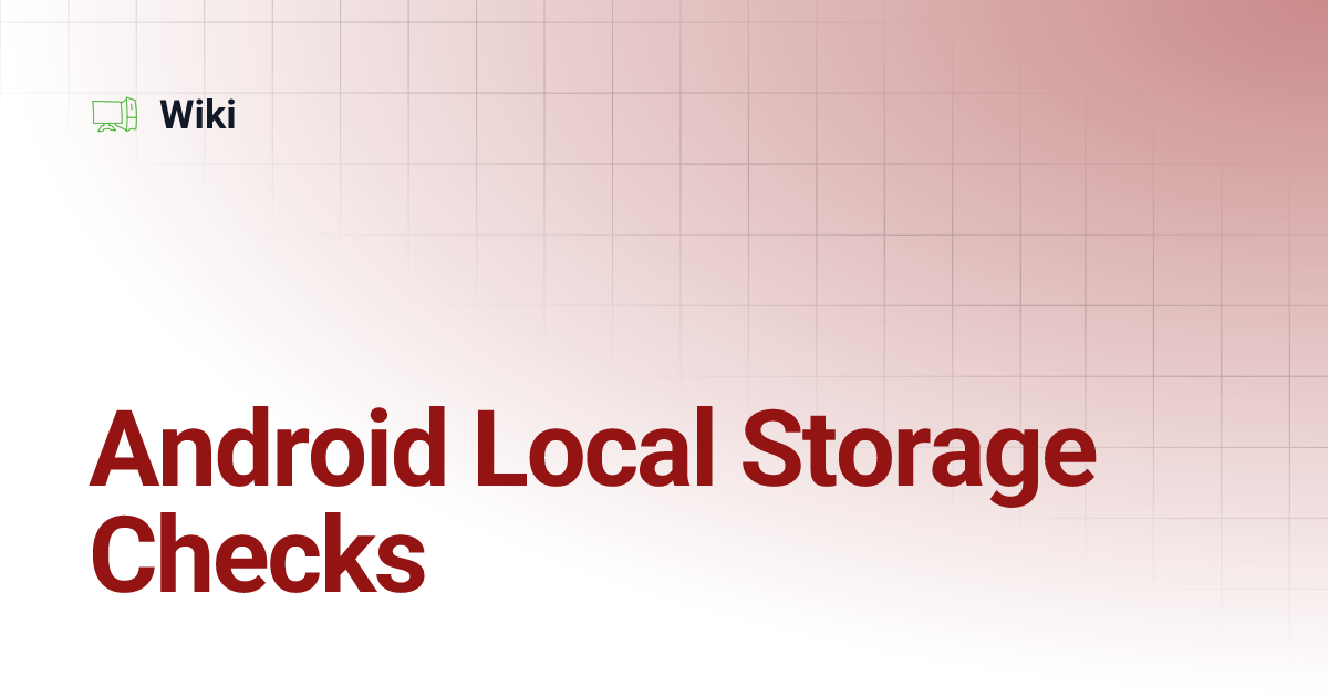 Android Local Storage Checks | Wiki