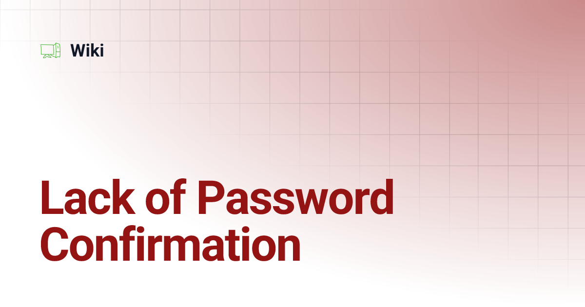 Lack of Password Confirmation | Wiki