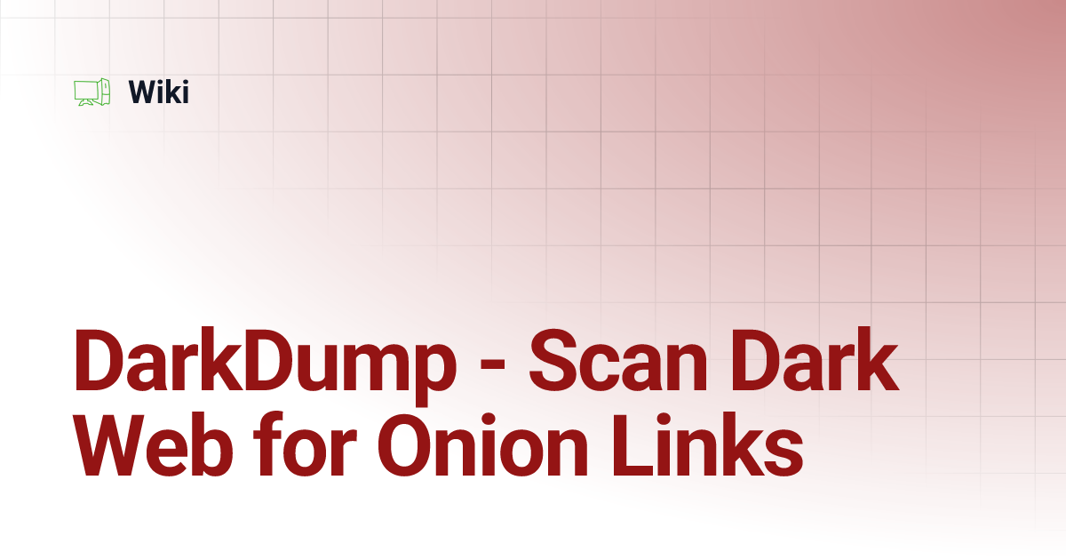DarkDump - Scan Dark Web for Onion Links | Wiki